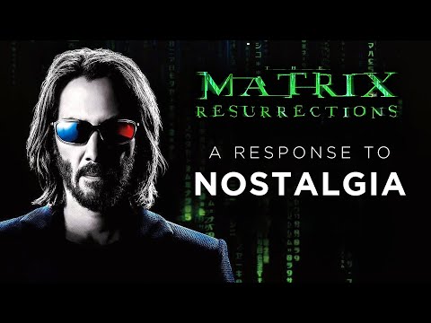 THE MATRIX 4 RESURRECTIONS - A Response To Nostalgia