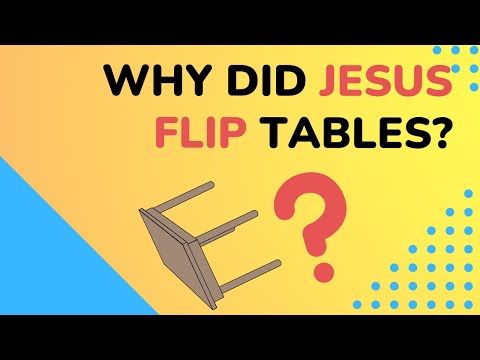 Why did Jesus Flip Tables?