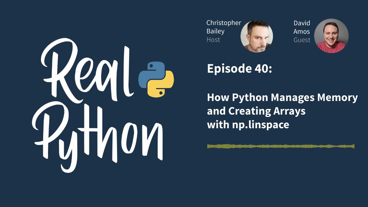How Python Manages Memory and Creating Arrays With np.linspace | Real Python Podcast #40