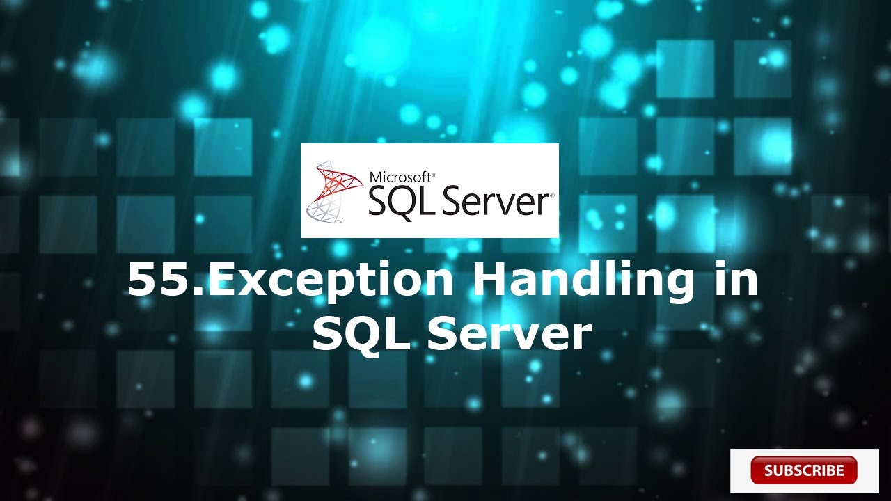 55.Exception Handling in SQL Server