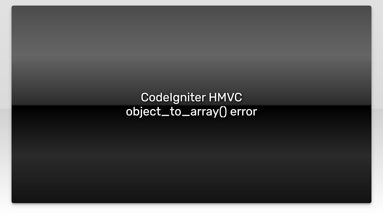 CodeIgniter HMVC object_to_array() error