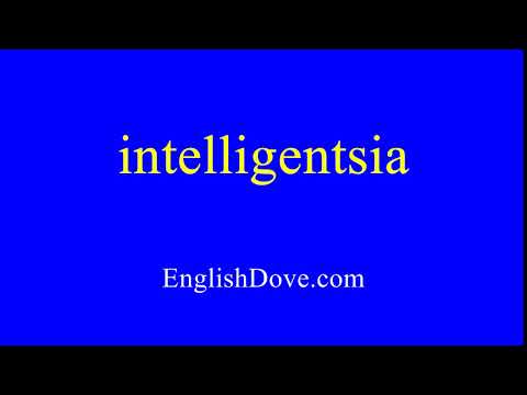How to pronounce intelligentsia in American English.