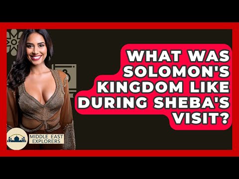 What Was Solomon's Kingdom Like During Sheba's Visit? - Middle East Explorers