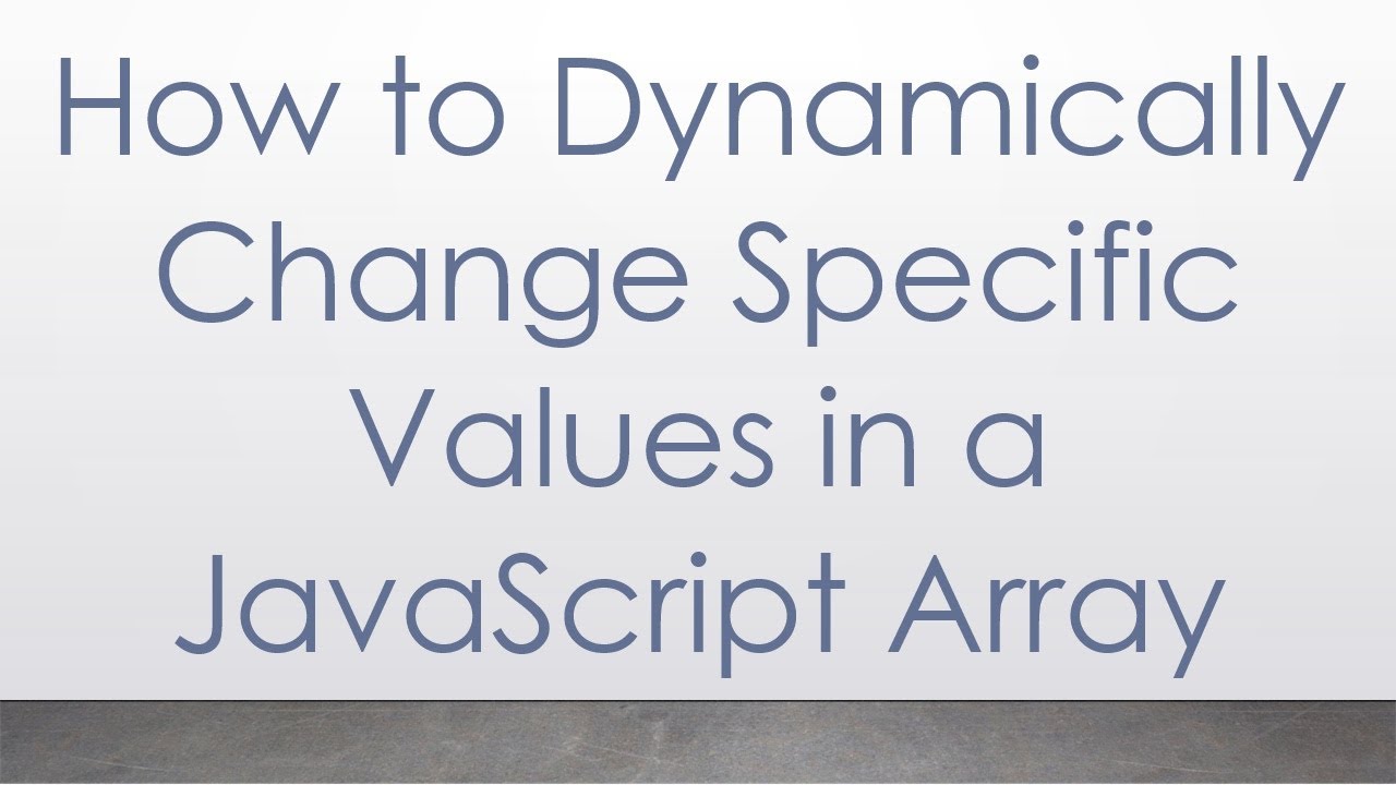 How to Dynamically Change Specific Values in a JavaScript Array