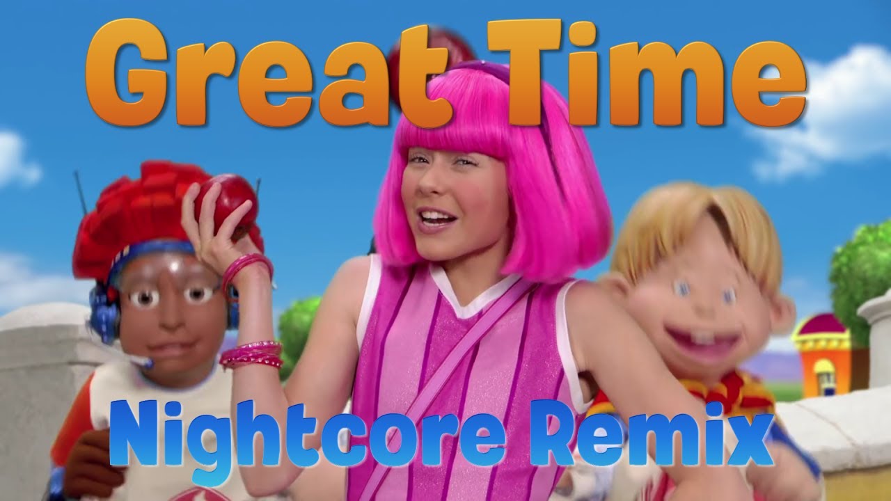 Nightcore - Great Time (LazyTown)