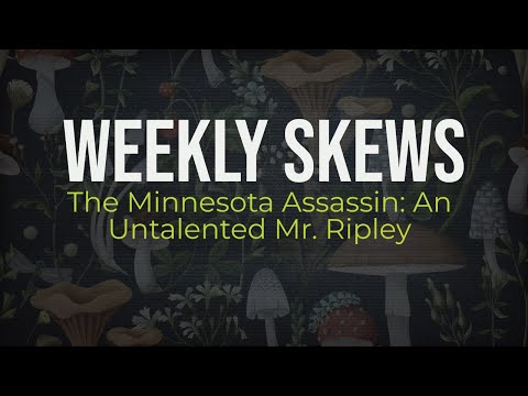 Weekly Skews – The Minnesota Assassin: An Untalented Mr. Ripley