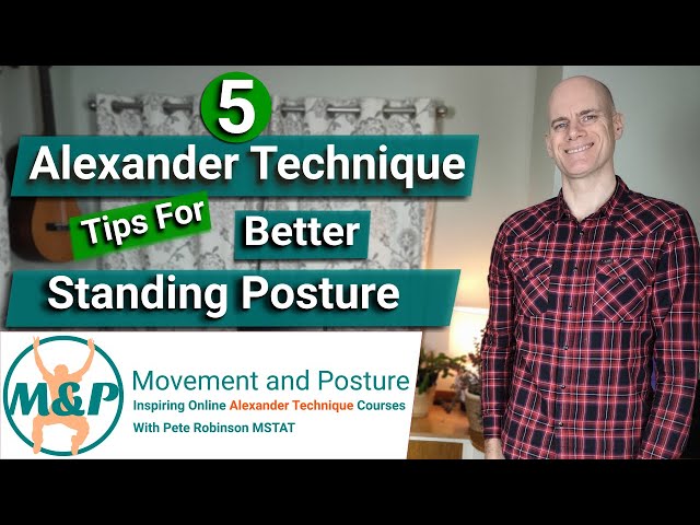 5 Alexander Technique Tips for Better Standing Posture | Galaxy