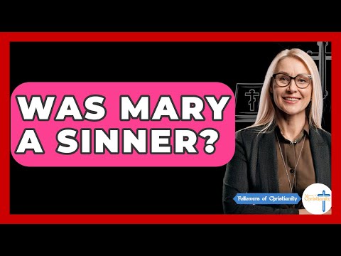 Was Mary A Sinner? - Followers Of Christianity