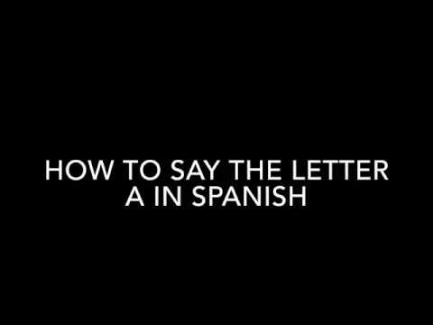 How To Say The Letter A In Spanish