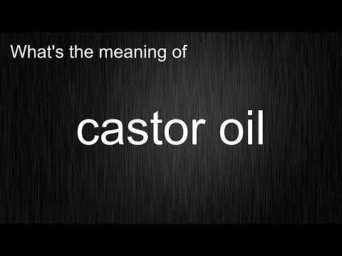 What's the meaning of "castor oil", How to pronounce castor oil?