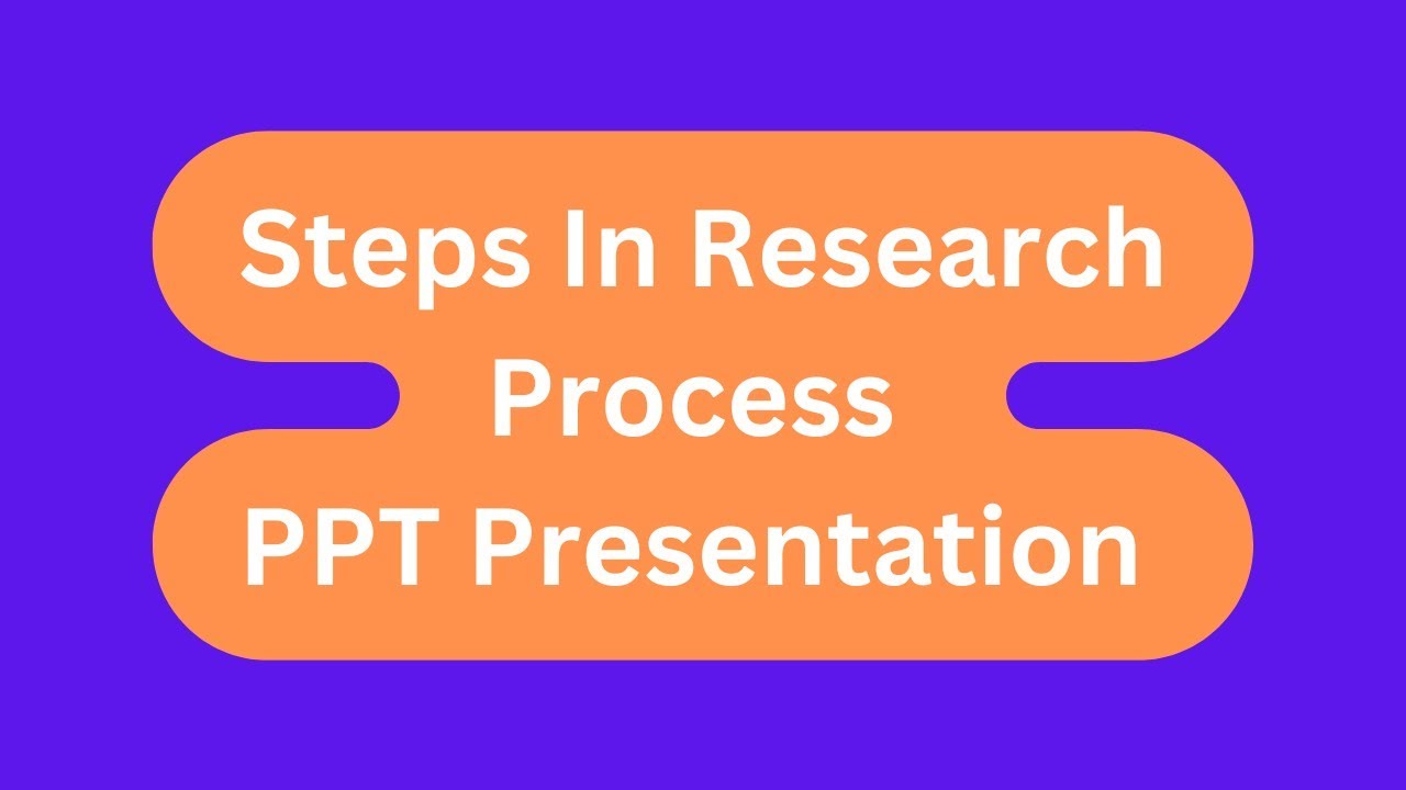 Steps In Research Process PPT Presentation Seminar Download