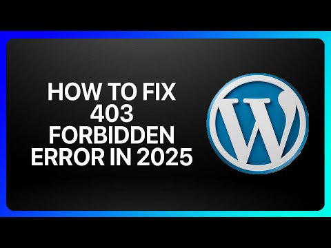 How To Fix WordPress 403 Forbidden Error in 2025! Tutorial