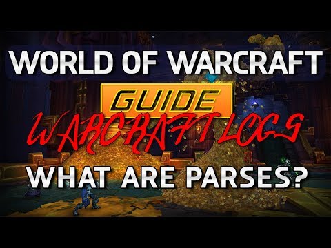 World Of Warcraft Guide - What are "parses" aka WarcraftLogs scores?