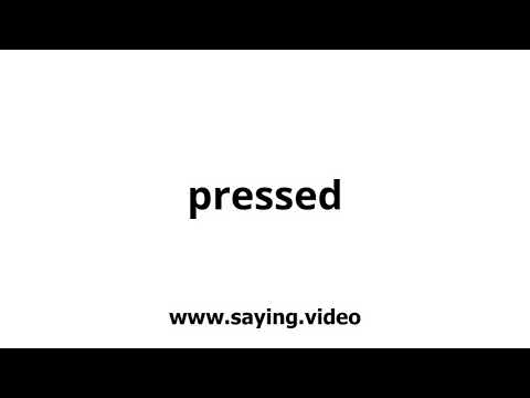 How to say pressed in English