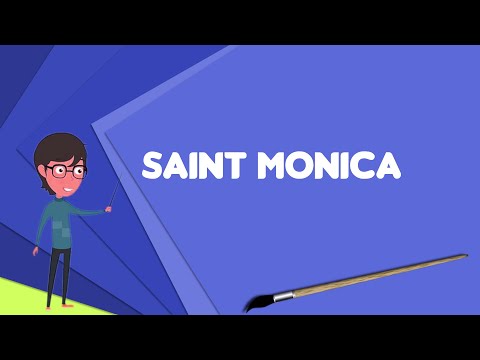 What is Saint Monica? Explain Saint Monica, Define Saint Monica, Meaning of Saint Monica