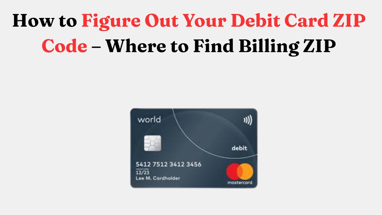 How to Figure Out Your Debit Card ZIP Code – Where to Find Billing ZIP