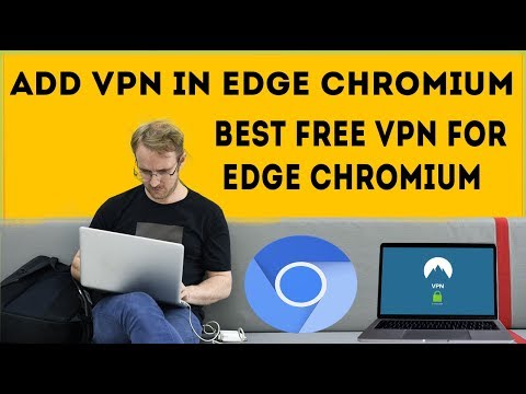 How To Install Free VPN On Edge Chromium-How To Add VPN In Edge Chromium - best VPN 4 Edge Chromium