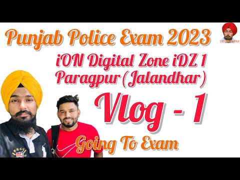 Vlog1 | Punjab Police Exam 2023 | iON Digital Zone Paragpur Jalandhar | Lvi Chhajli Wala | constable