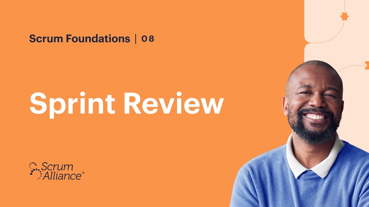 08 - Sprint Review - Scrum Foundations eLearning Series