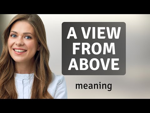 A View From Above: Unraveling the Perspective