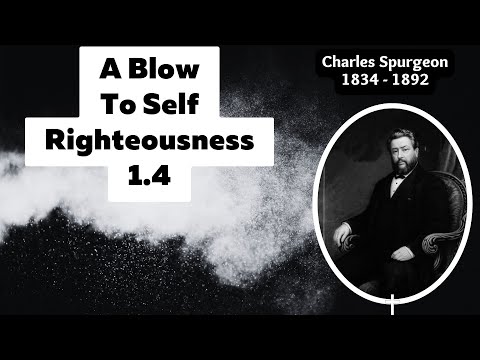 A Blow At Self Righteousness - 1.4 From Self To Dust (Charles Spurgeon - Bible Sermon)