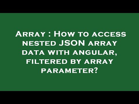Array : How to access nested JSON array data with angular, filtered by array parameter?