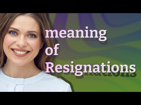 Resignations | meaning of Resignations