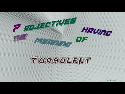 turbulent - 9 adjectives having the meaning of turbulent (sentence examples)