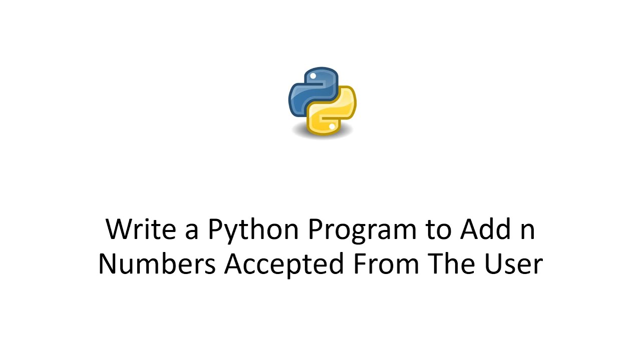 Write a Python Program to Add n Numbers Accepted From The User VTU