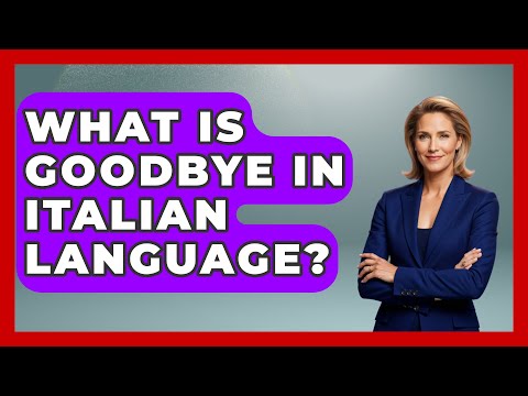 What Is Goodbye In Italian Language? - The Language Library