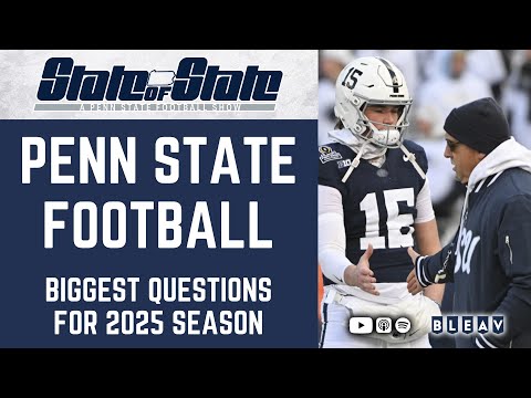 Penn State Football - Biggest Questions for 2025