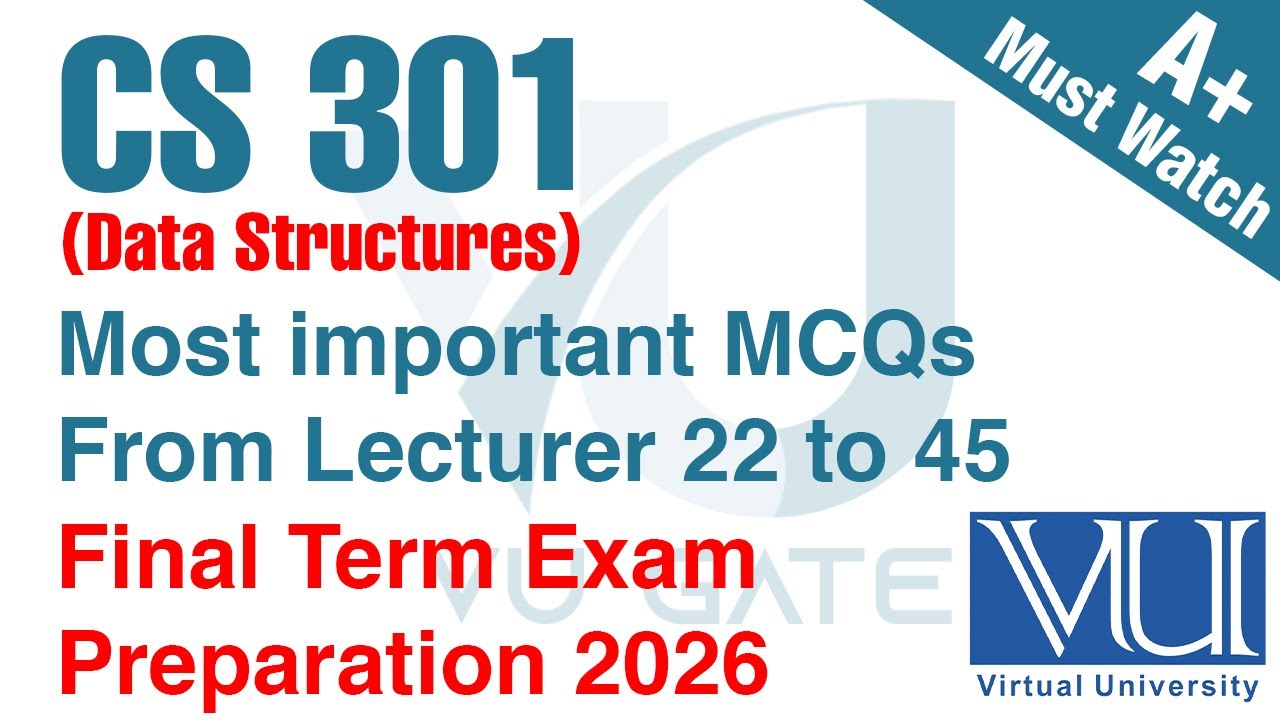 CS301 Final Term Preparation 2026 | Data Structures Full Revision | VU Short Lectures