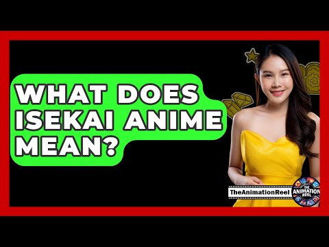 What Does Isekai Anime Mean? - The Animation Reel