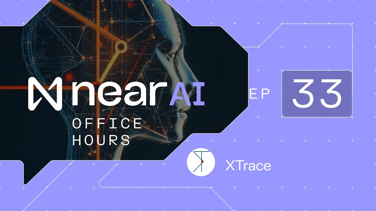 NEAR AI Office Hours #33 with XTrace Encrypted Vector DB & Private AI Agents