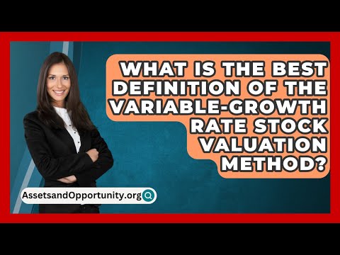 What Is The Best Definition Of The Variable-Growth Rate Stock Valuation Method?