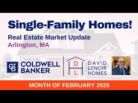 Arlington, MA: February 2025 Market Insights for Single Family Homes!