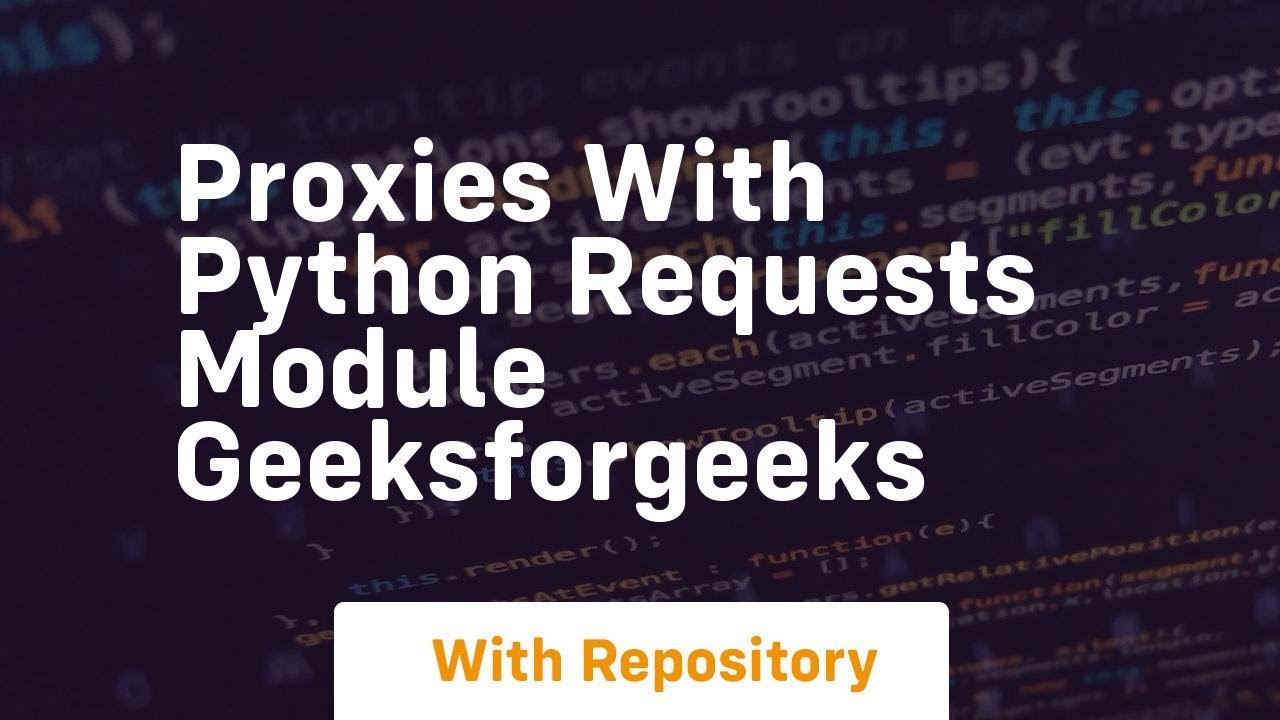 Proxies with Python Requests Module GeeksforGeeks