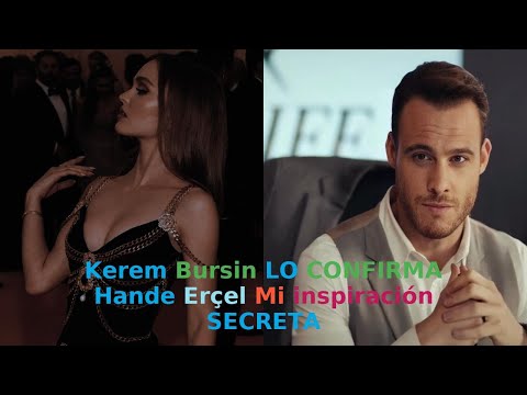 Kerem Bursin LO CONFIRMA Hande Erçel Mi inspiración SECRETA
