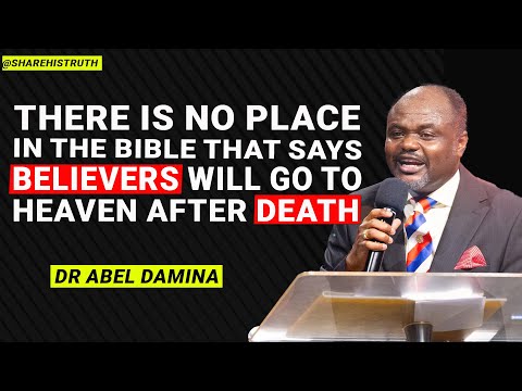 [SHOCKING] CHRISTIANS WILL NOT GO TO A PLACE CALLED HEAVEN AFTER DEATH - DR ABEL DAMINA