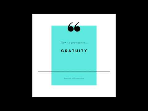 How to Pronounce "Gratuity"