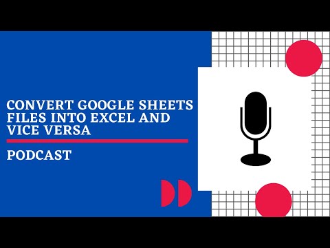 Convert Google Sheets Files into Excel and Vice Versa | Podcast