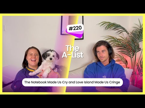 The Notebook Made Us Cry and Love Island Made Us Cringe:The A-List, Ep 220