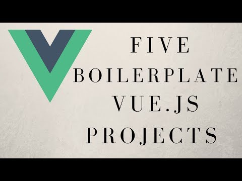 FIVE VUE.JS BOILERPLATE PROJECTS YOU SHOULD KNOW ABOUT!