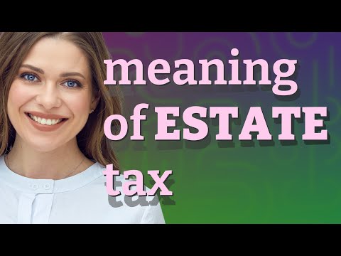 Estate tax | meaning of Estate tax