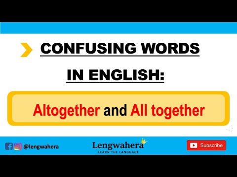 Confusing Words in English: Altogether and All together