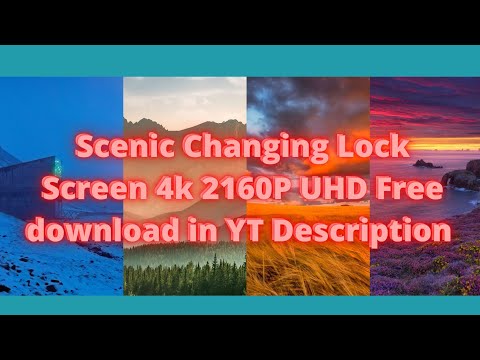 Scenic Changing Lock Screen 4k 2160P UHD Free download in YT Description