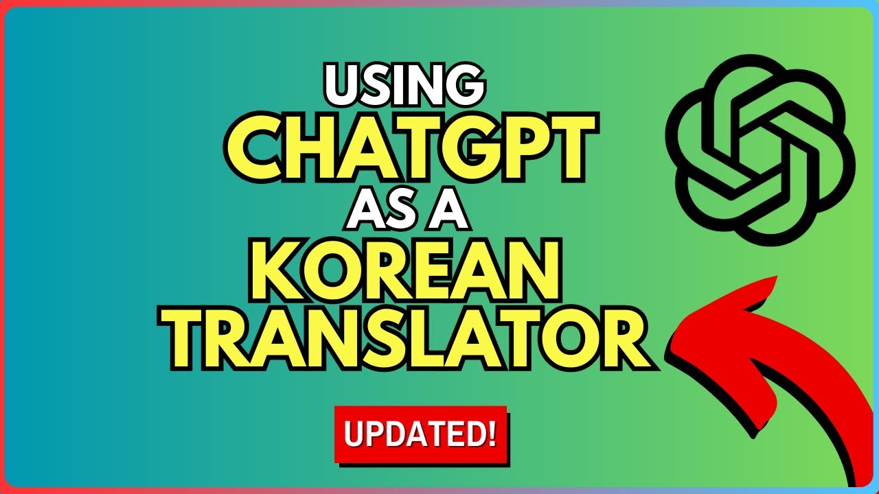How To Use ChatGPT As A Korean Translator