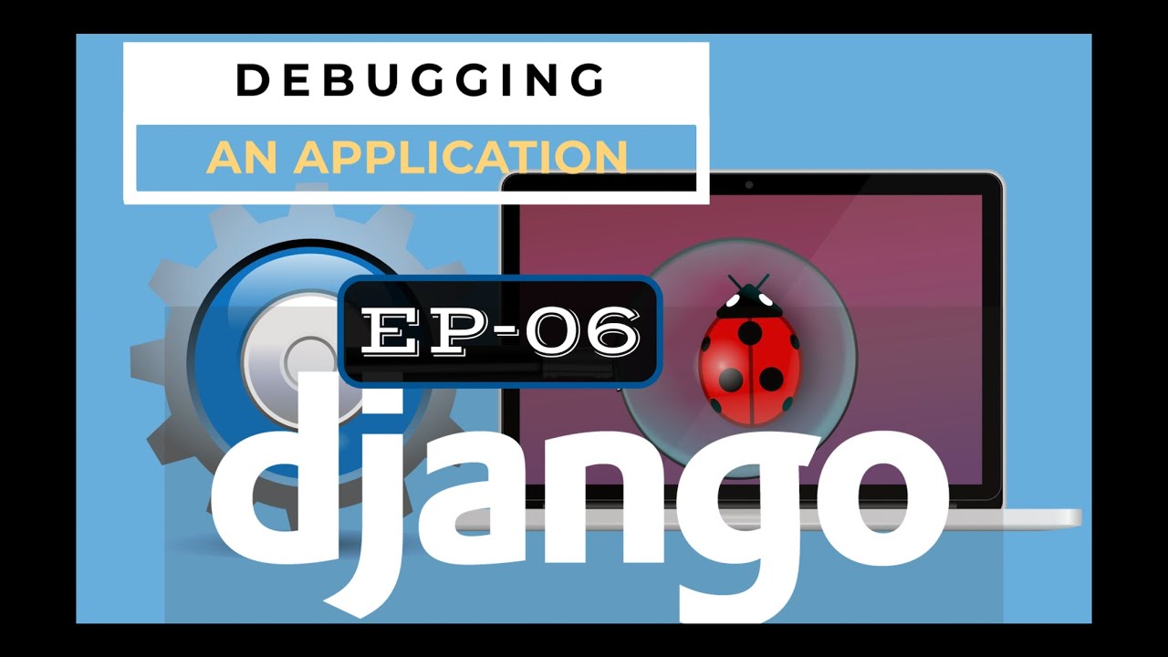 DJANGO ||Debugging an Application|| Debugging Tool ||Ep-06||