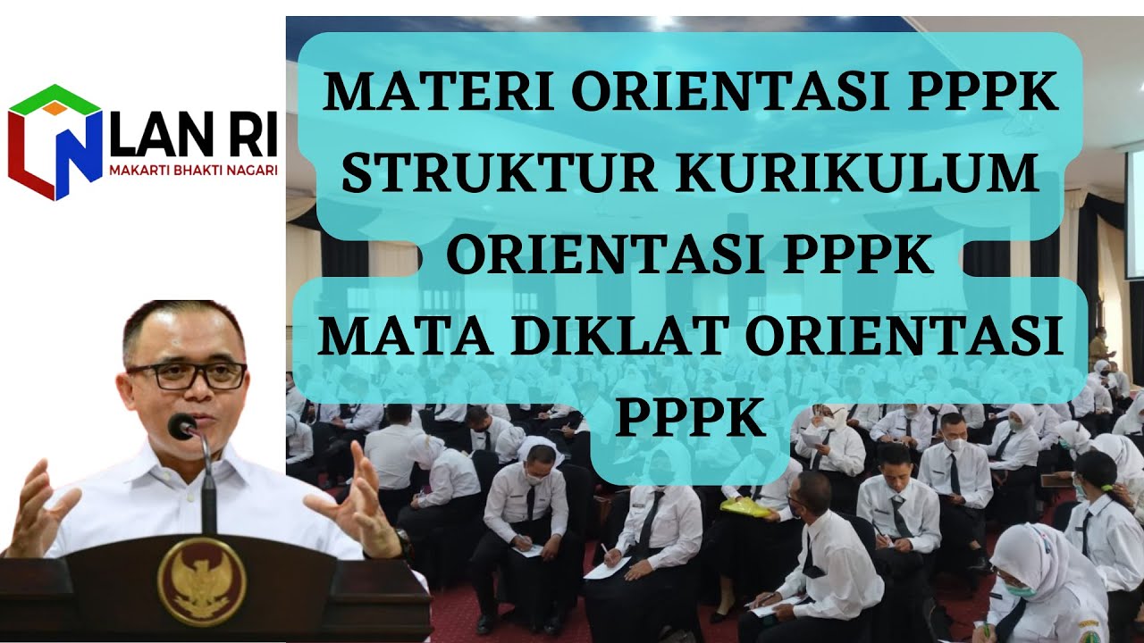 WAJIB TAHU, INI MATERI ORIENTASI PPPK, STRUKTUR KURIKULUM DAN MATA DIKLAT ORIENTASI BAGI PPPK,