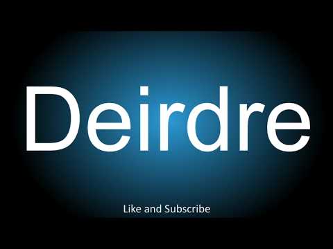 How to correctly pronounce - Deirdre.